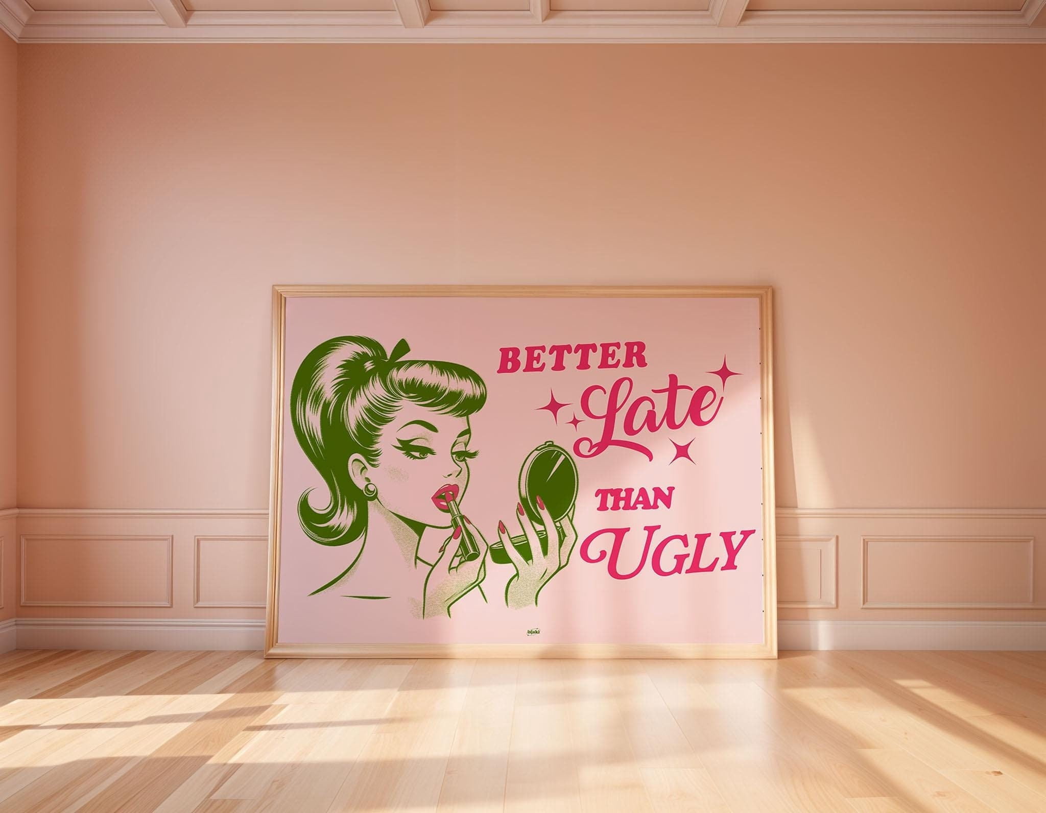 Better Late Than Ugly Poster Retro Wall Art Green & Pink Horizontal ...