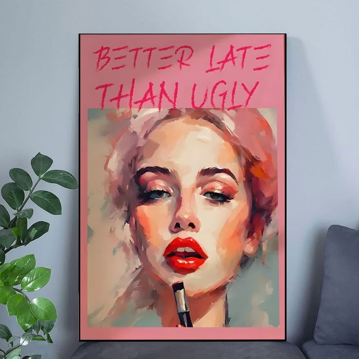 Better Late Than Ugly Wall Art, Girly Room Decor, Feminine Poster Size ...