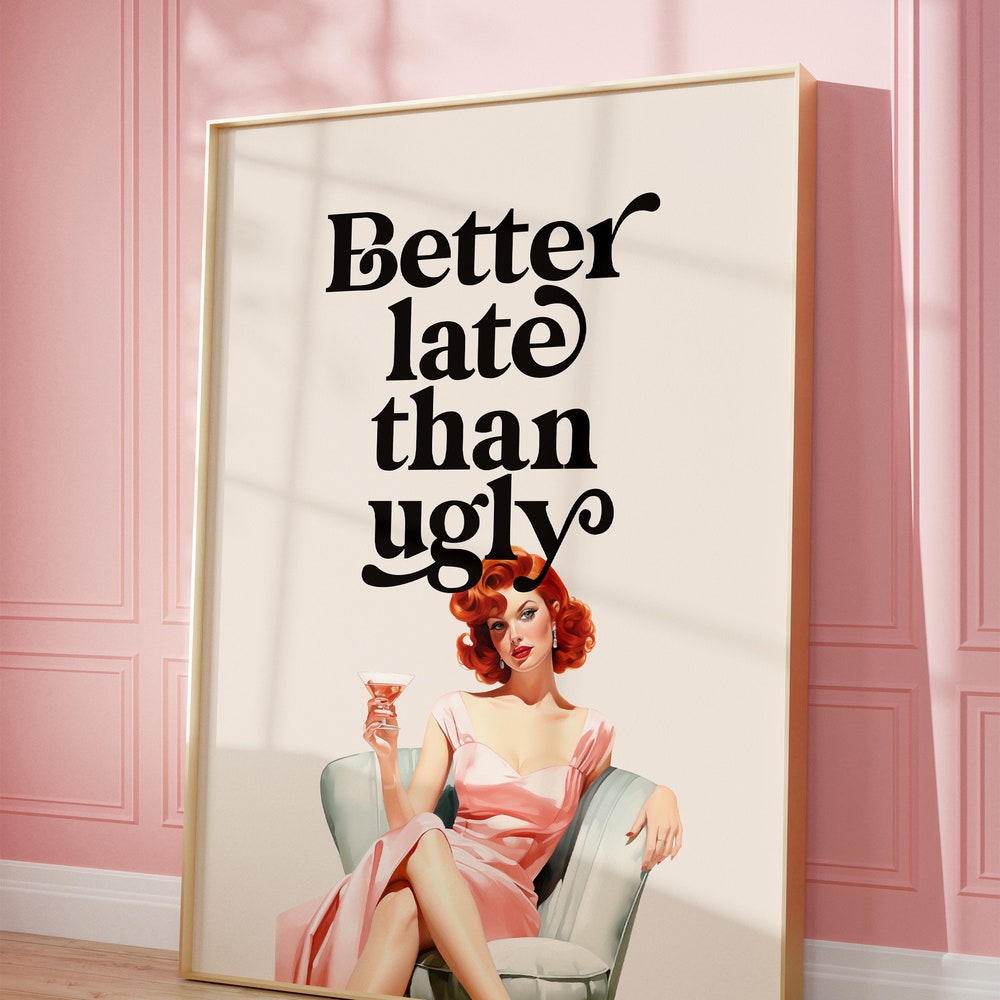 Better Late Than Ugly Print, Girl Room Decor, Trendy Art, Bedroom Decor ...