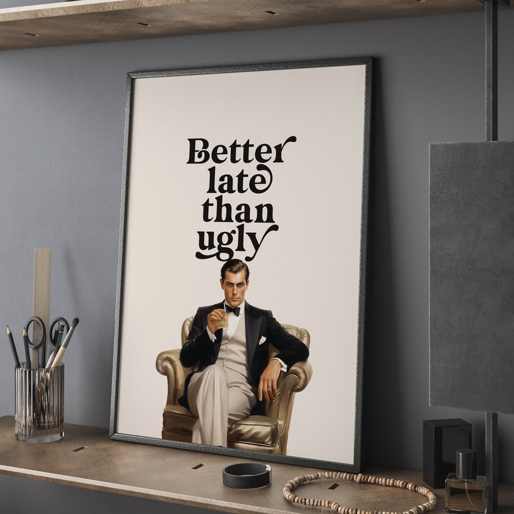 Better Late Than Ugly Print, Man Room Decor, Trendy Wall Art, Bedroom ...
