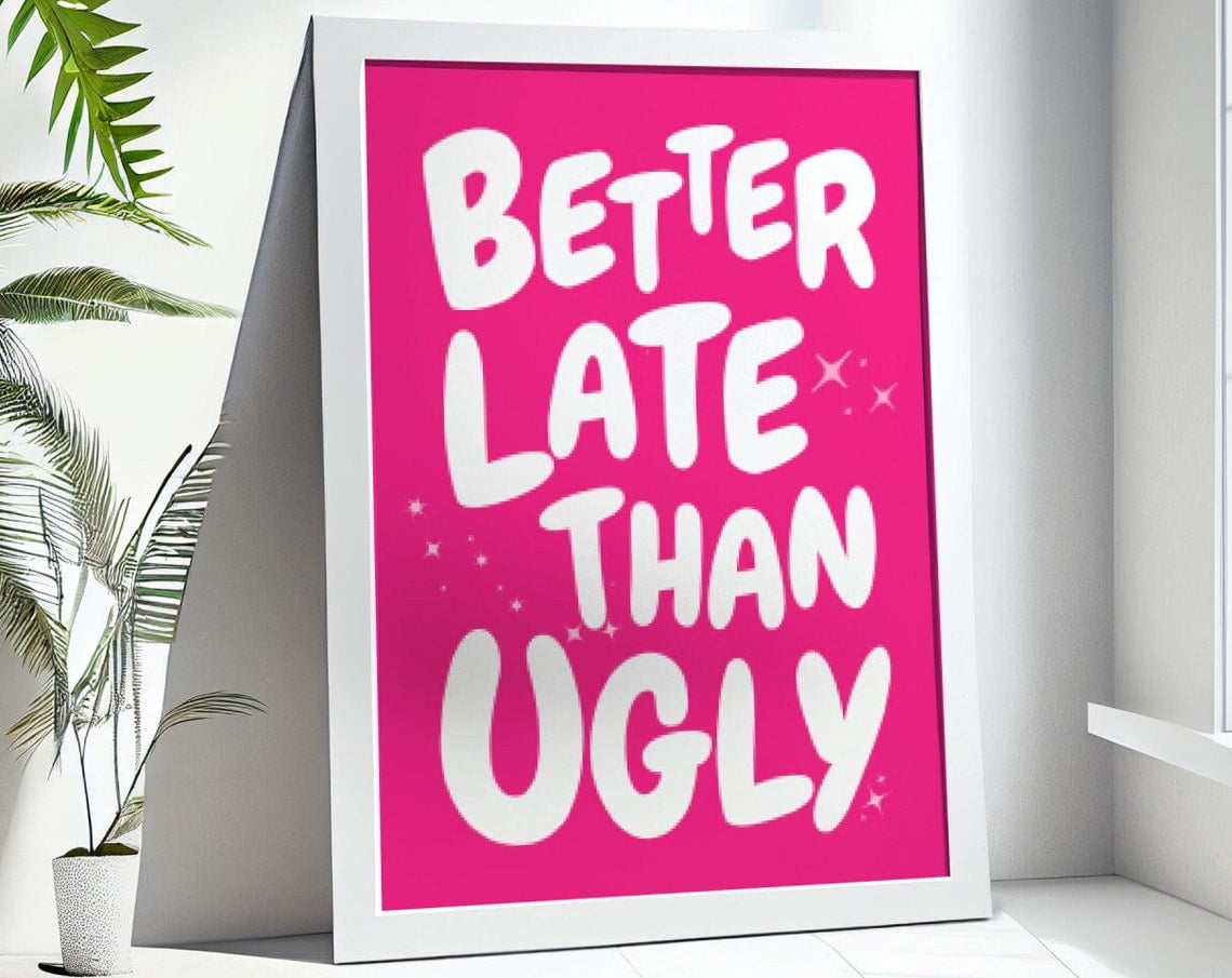 Better Late Than Ugly Print, Pink Retro Wall Art, Trendy Preppy Print ...