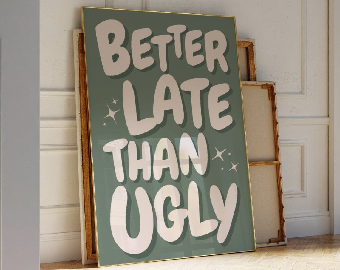 Better Late Than Ugly Print, Sage Green Retro Wall Art, Trendy Print ...