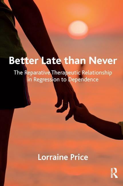 Better Late than Never: The Reparative Therapeutic Relationship in ...