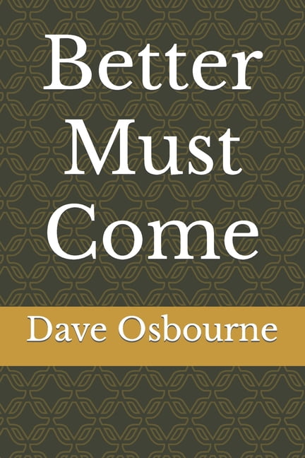 Better Must Come (Paperback) - Walmart.com