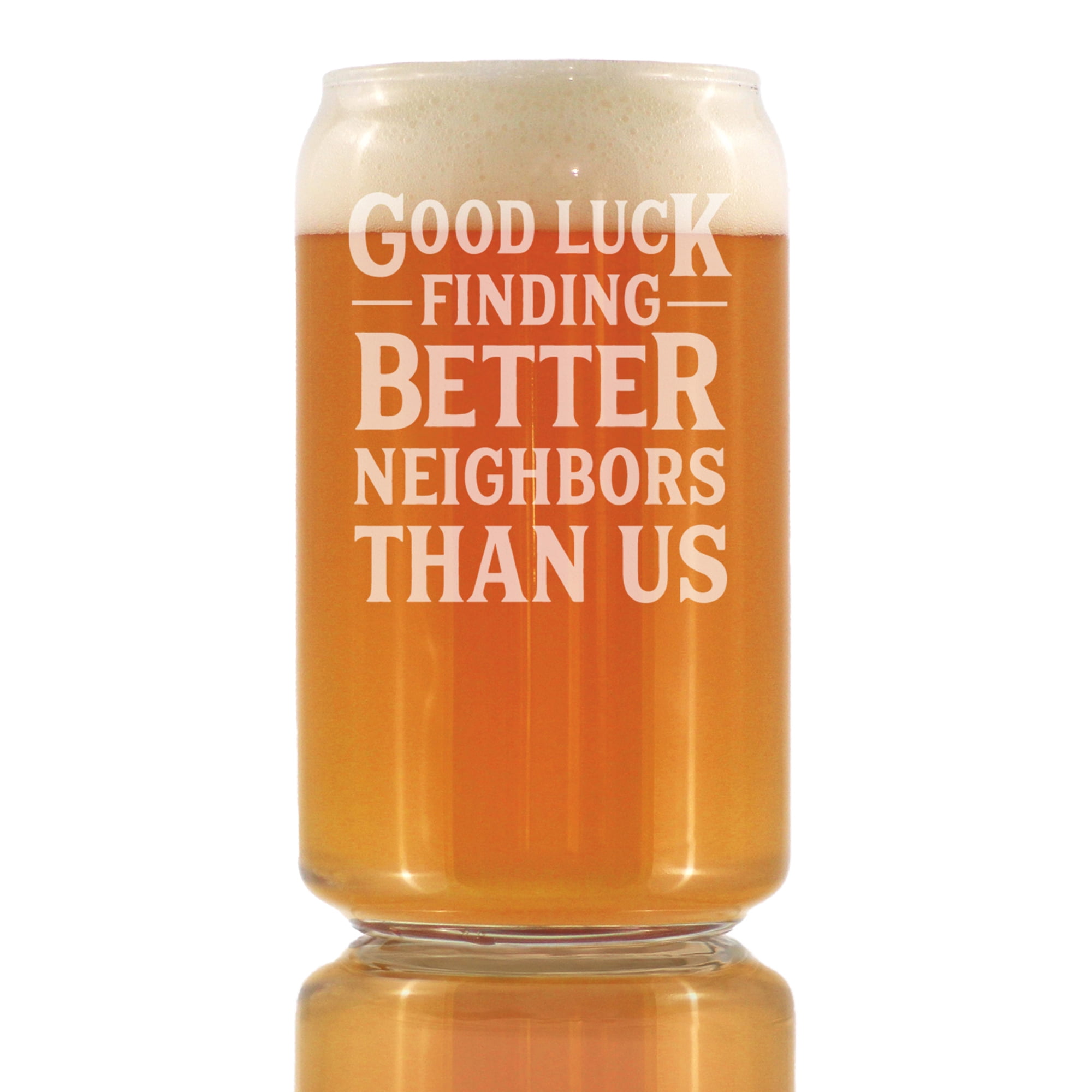 Bevvee Beer Can Pint Glass 16 oz Better Neighbors Neighbor Moving Away ...