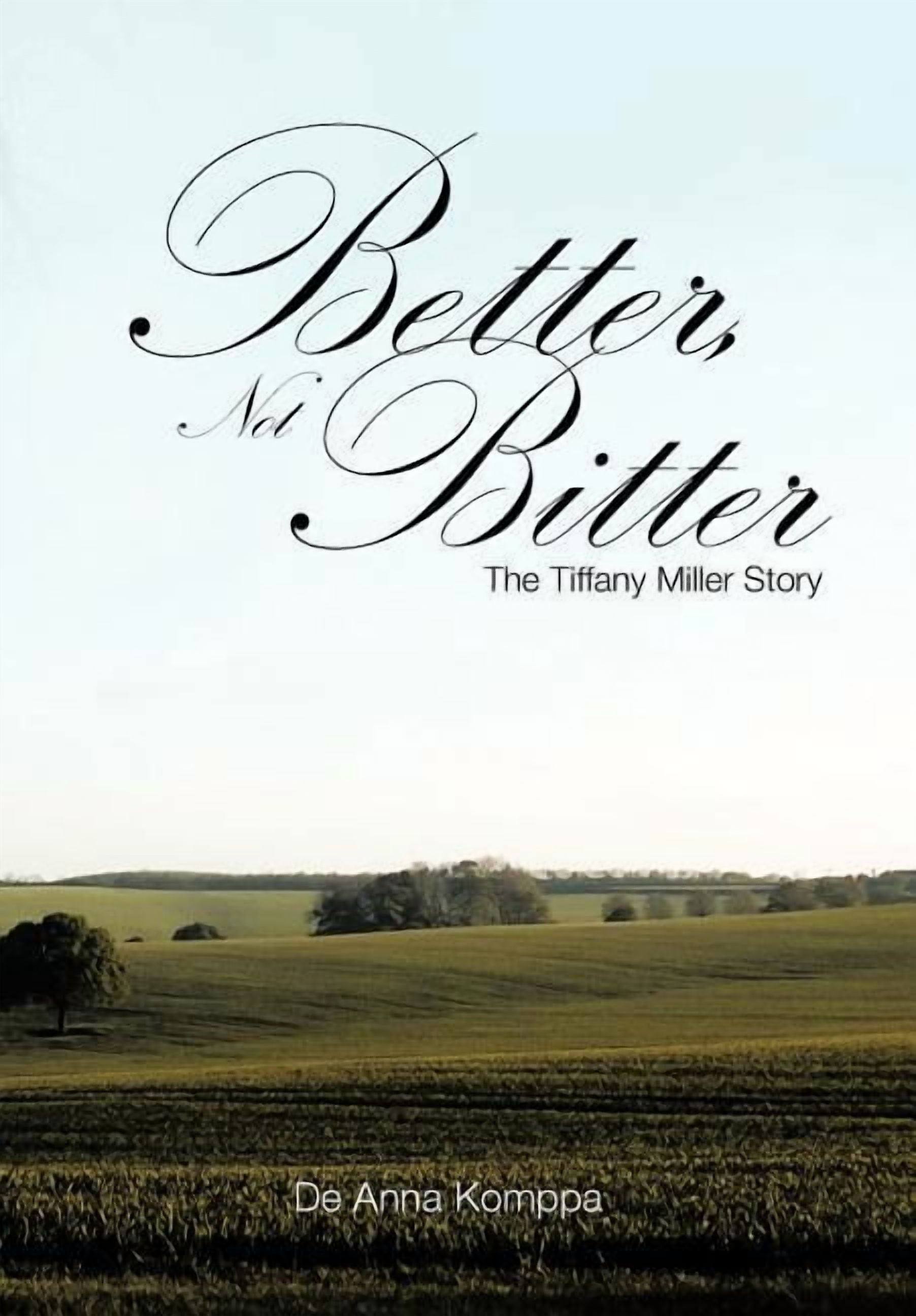 Better, Not Bitter: The Tiffany Miller Story, (Hardcover) - Walmart.com