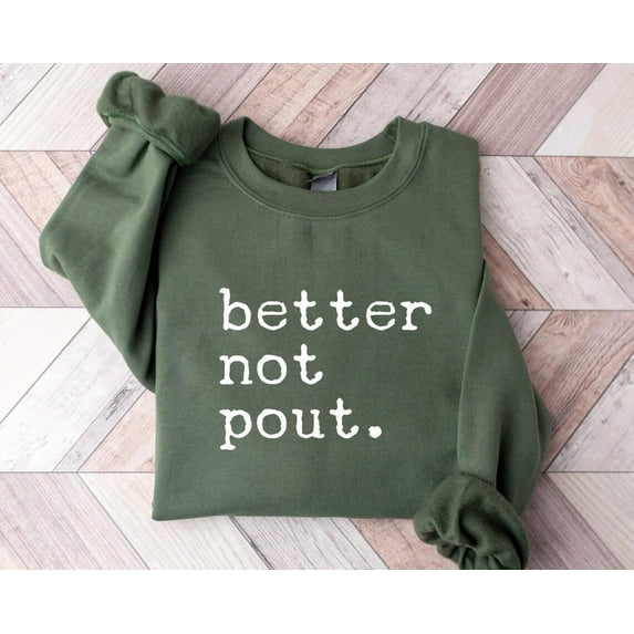 Better Not Pout, Sweatshirt, Women, Her, , Sweatshirts Sweatshirt All ...