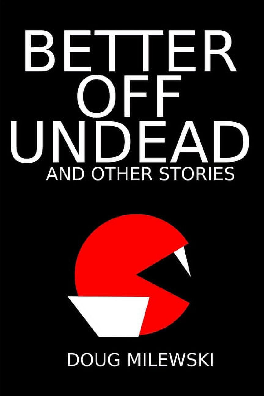 Better Off Undead and Other Stories (Paperback) - Walmart.com