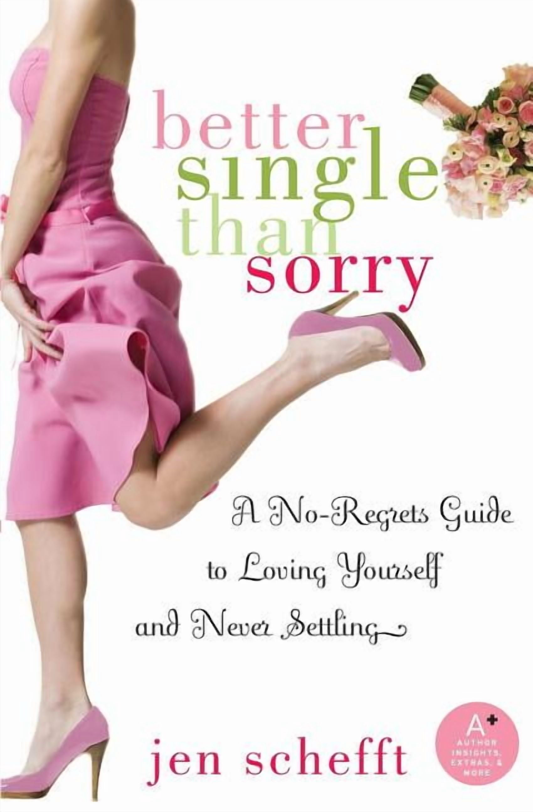 Better Single Than Sorry: A No-Regrets Guide to Loving Yourself and ...