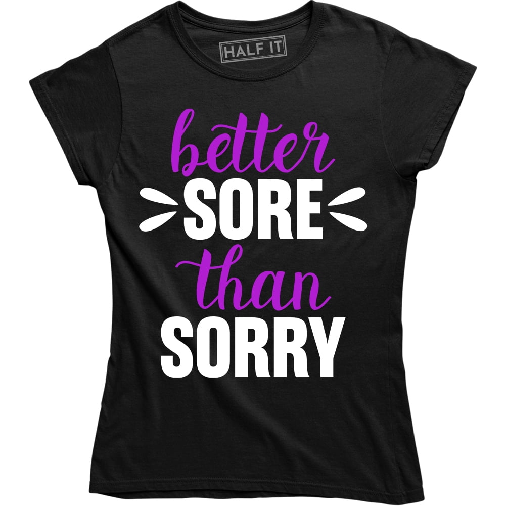 Better Sore Than Sorry Quote Training Workout Fitness Activewear Women ...