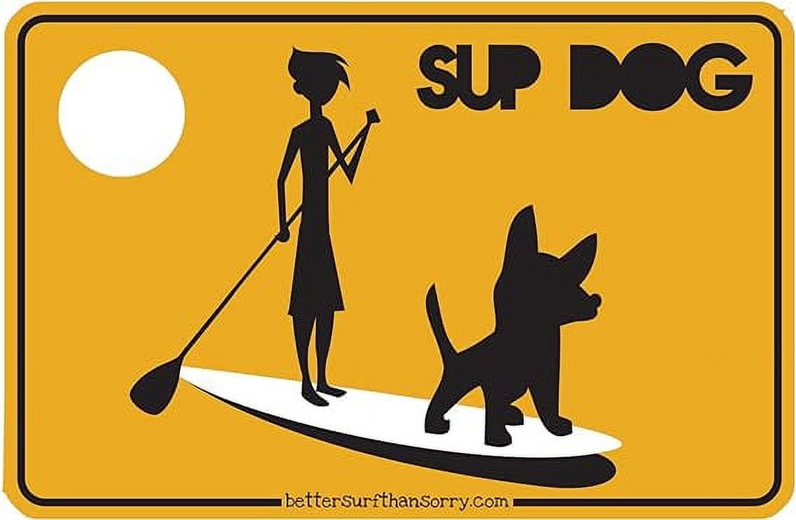 Better Surf...than Sorry SUP Dog Stand Up Paddling Aluminum Metal ...