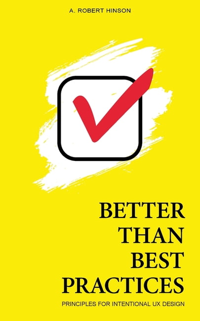 Better Than Best Practices: Principles for Intentional UX Design, (Paperback) - Walmart.com
