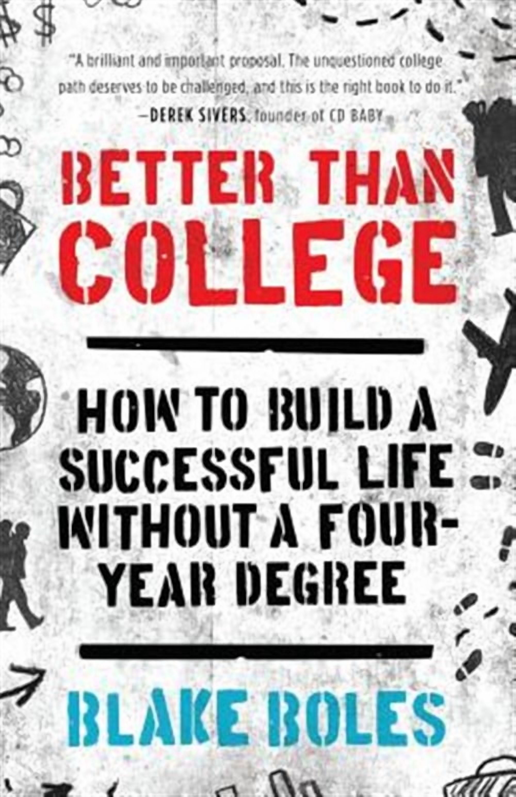 Better Than College: How to Build a Successful Life Without a Four-Year ...