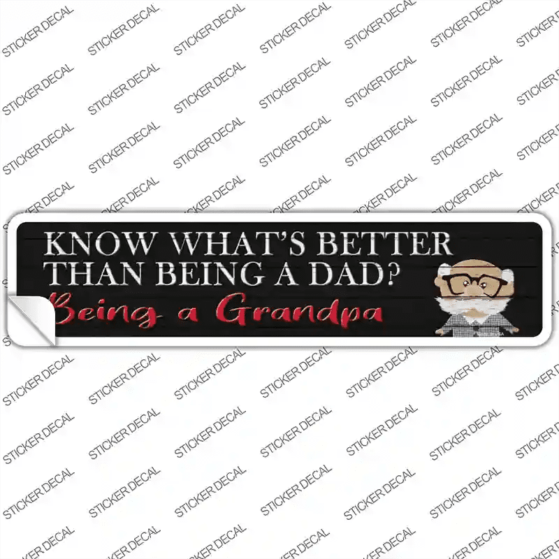 Better Than Dad Is Being a Grandpa Novelty Narrow Sticker Decal Medium ...