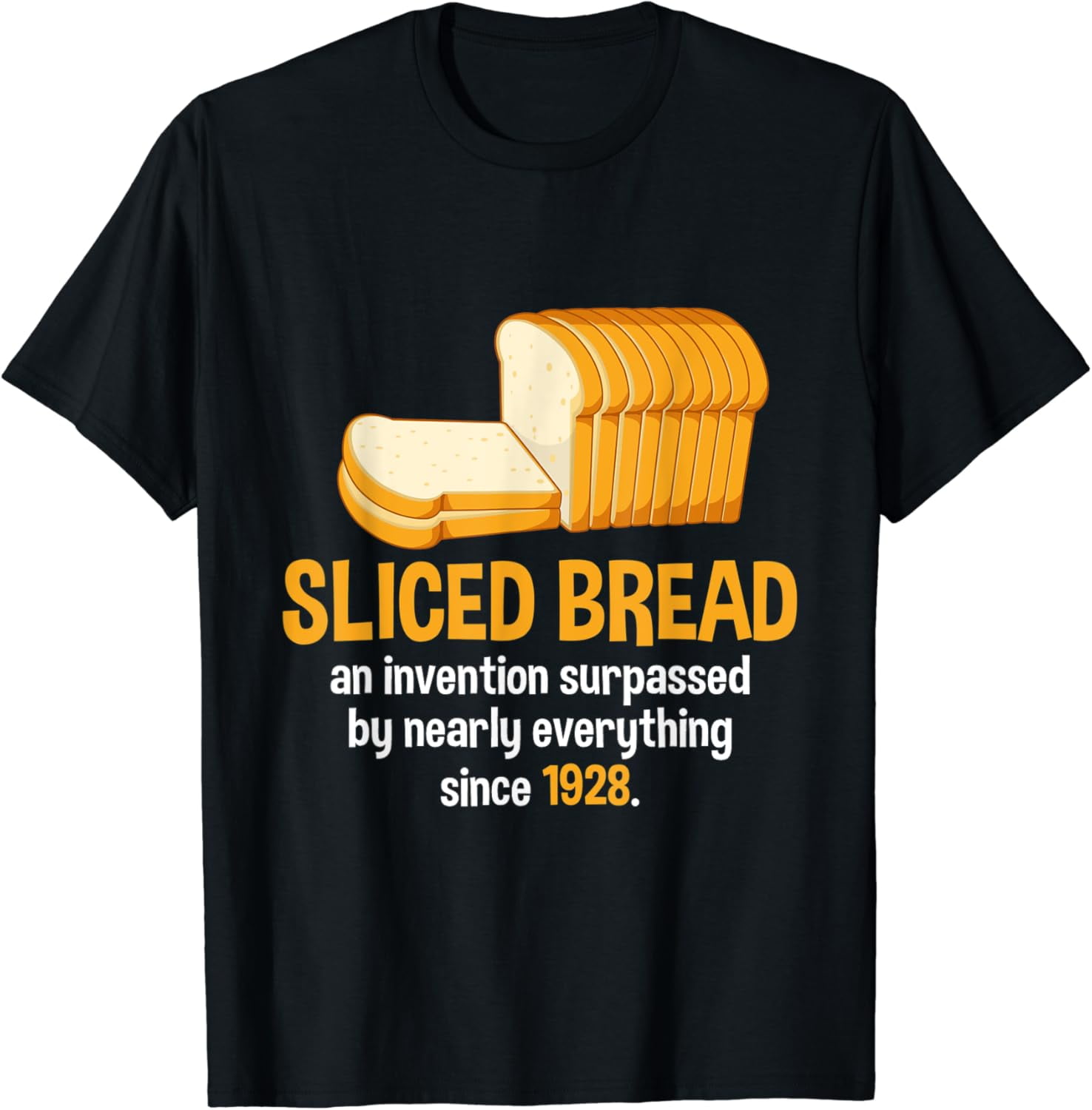 Better Than Sliced Bread since 1928 funny invention saying T-Shirt ...