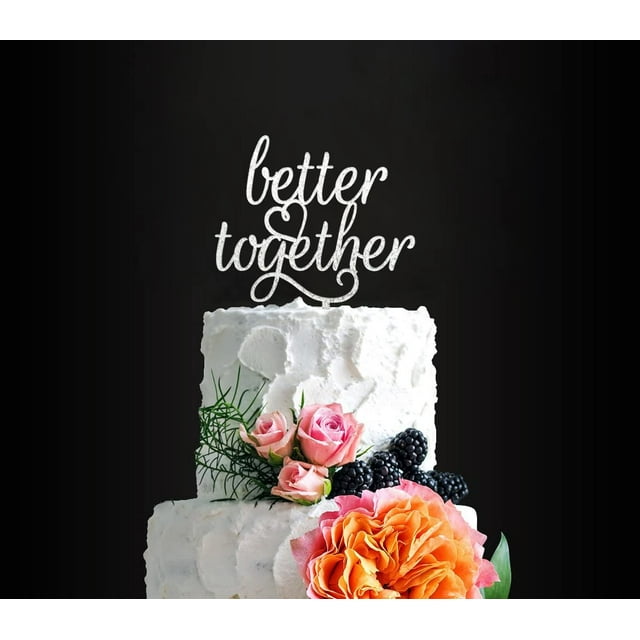 Better Together Cake Topper - Glitter Silver Romantic Wedding ...