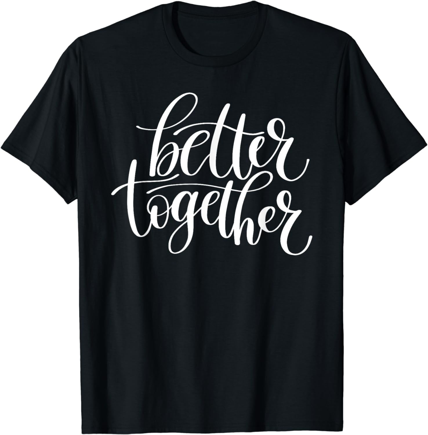 Better Together Couples T-shirt (Positive Quote T-shirt) - Walmart.com