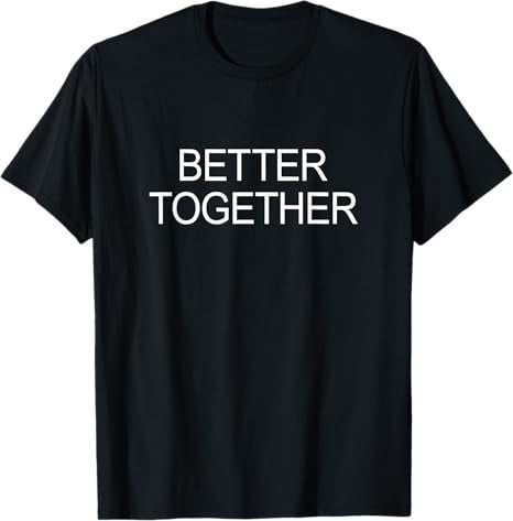 Better Together Graphic Tee – Unisex Short Sleeve Shirt for Couples or ...