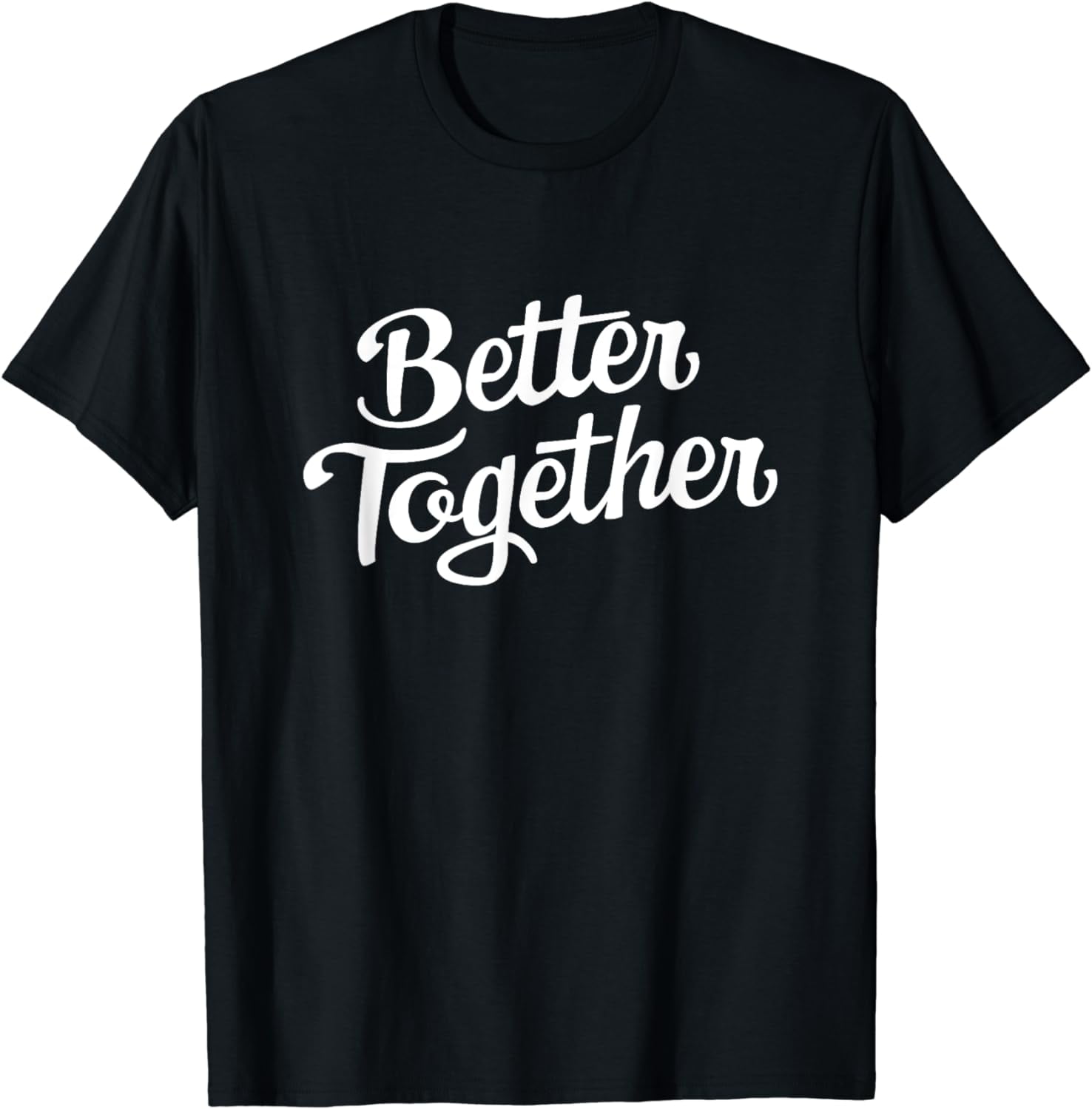 Better Together - His & Hers Gifts T-Shirt - Walmart.com