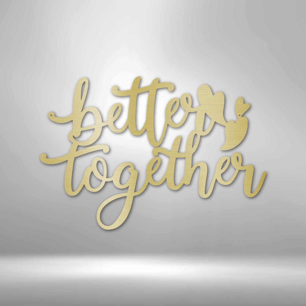 Better Together Quote Steel Sign Laser Cut Powder Coated Home & Office ...