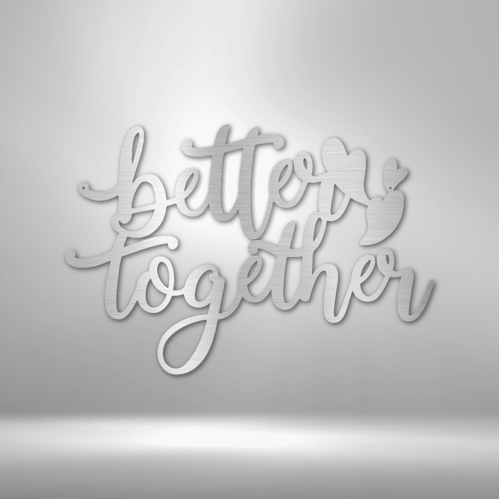Better Together Quote Steel Sign Laser Cut Powder Coated Home & Office ...