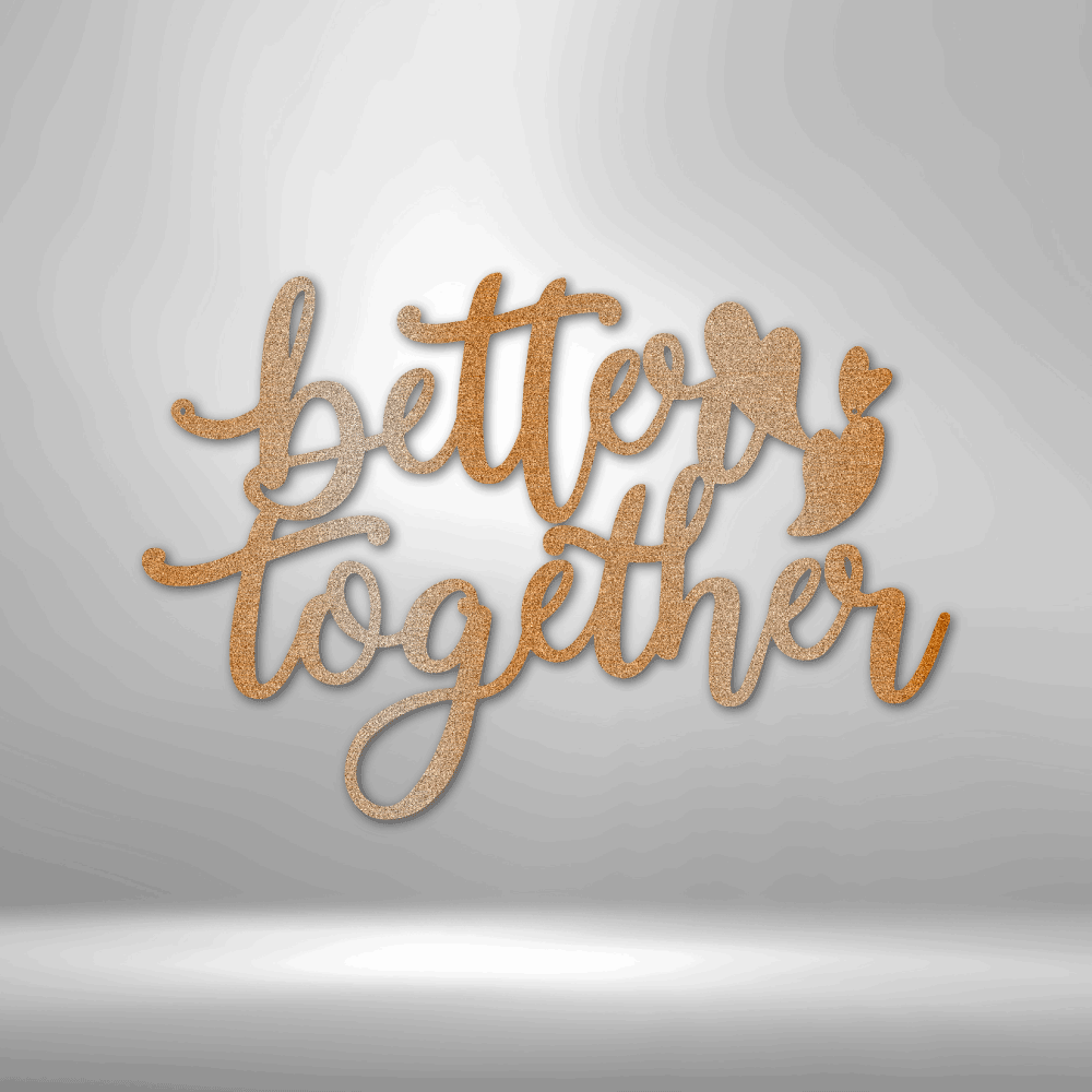Better Together Quote Steel Sign Laser Cut Powder Coated Home & Office ...