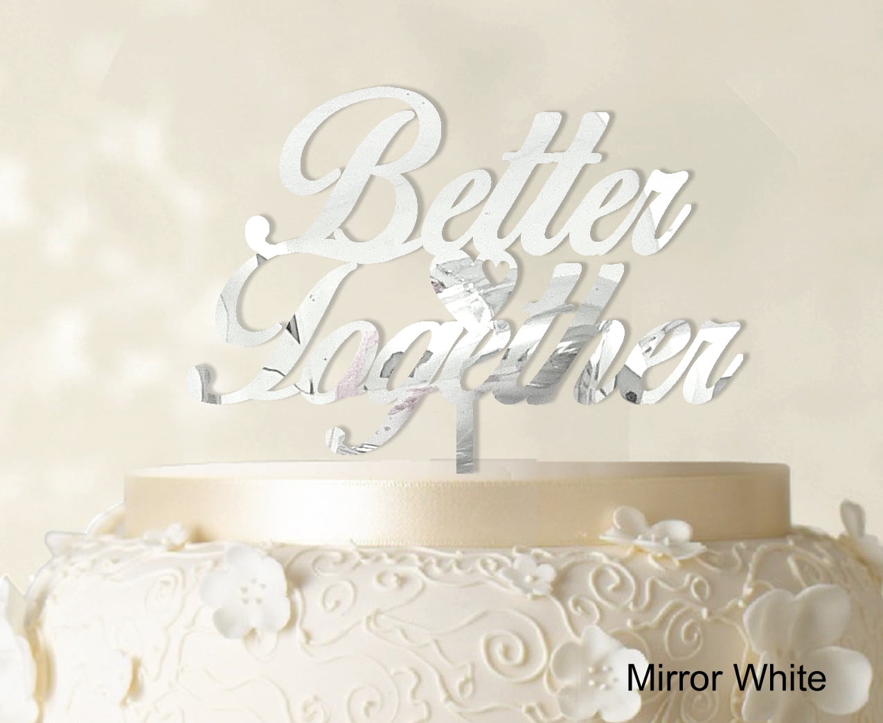 "Better Together" Romantic Wedding Cake Topper Mirror Cake Topper Color ...