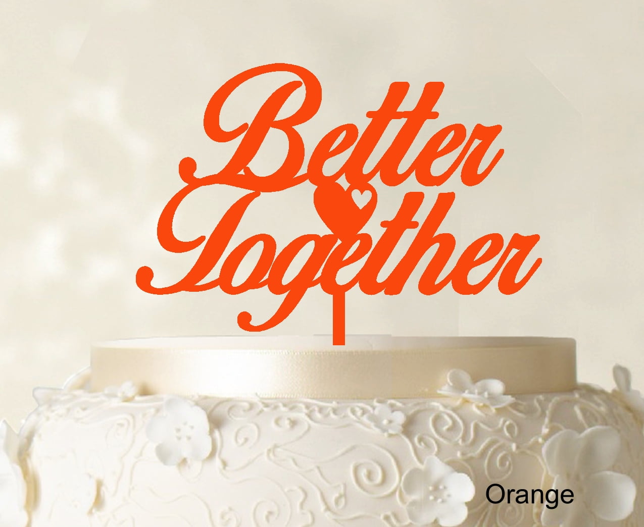 "Better Together" Romantic Wedding Cake Topper Orange Cake Topper Color ...