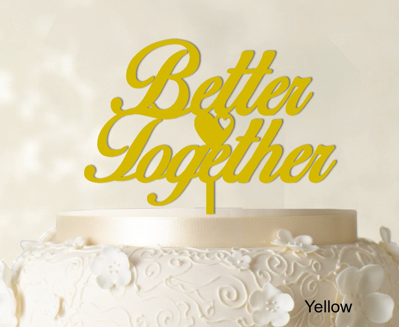"Better Together" Romantic Wedding Cake Topper Yellow Cake Topper Color ...