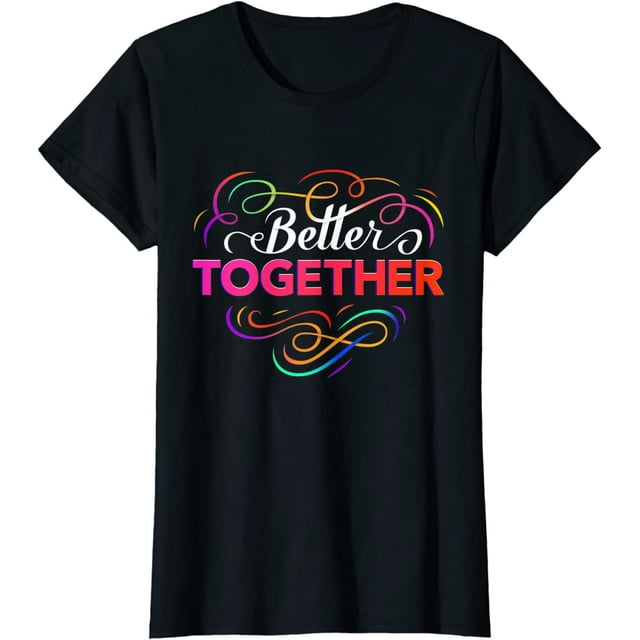 Better Together T-Shirt - Walmart.com