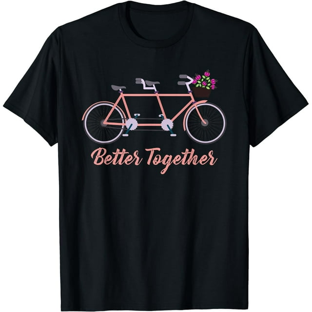 Better Together Tandem Bicycle Bike Together TShirt Gift - Walmart.com