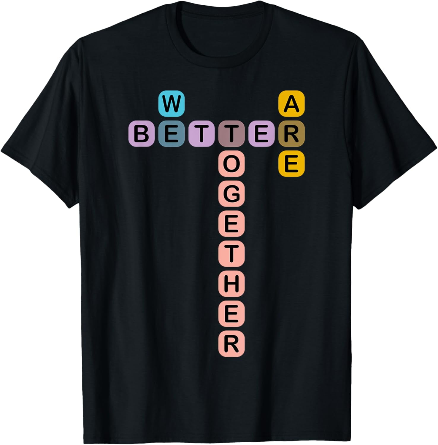 Better Together Words Game for unity and collaboration T-Shirt ...