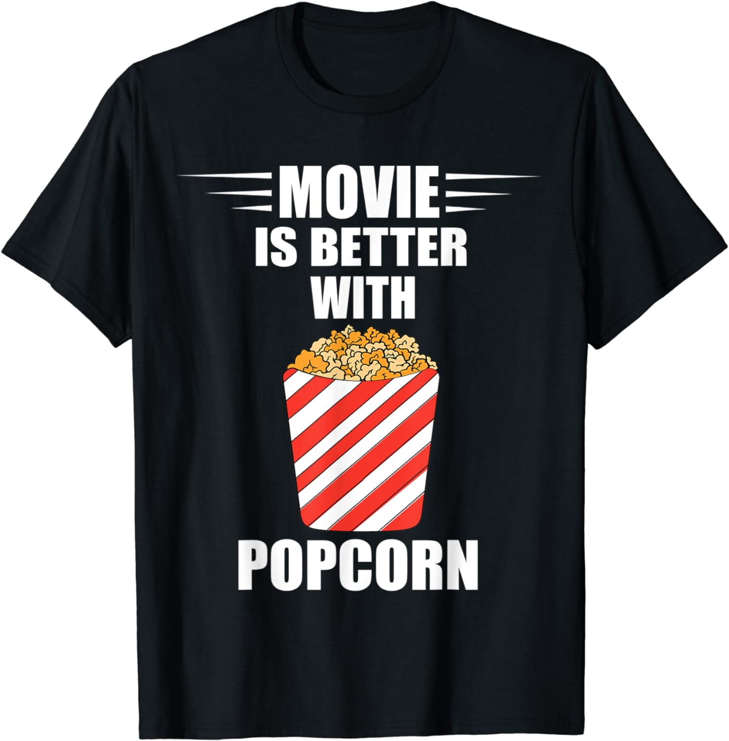Better With Popcorn Movie Snack Popcorn Cinema Popcorn T Shirt