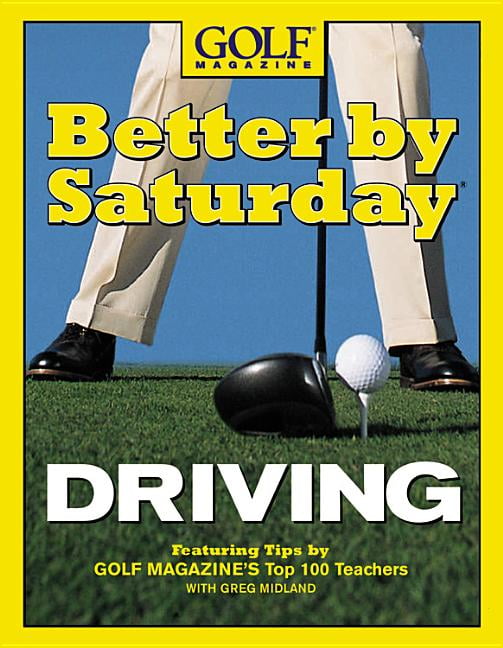 Better by Saturday Better by Saturday Driving: Featuring Tips by Golf ...