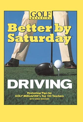 Pre-Owned Better by Saturday Driving: Featuring Tips by Golf Magazine's ...