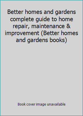 Pre-Owned Better homes and gardens complete guide to home repair ...
