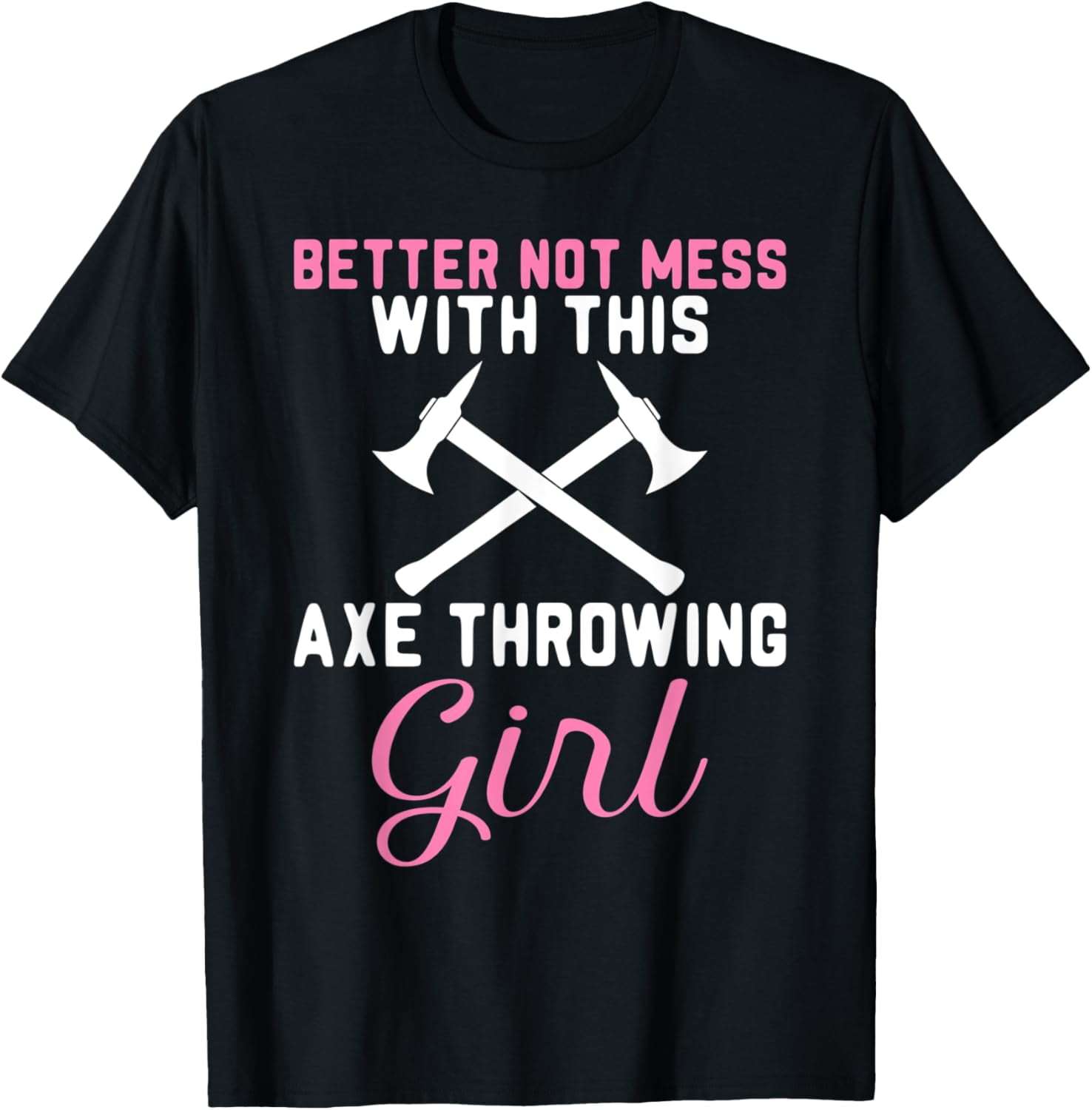 Better not mess with this Axe Throwing Girl T-Shirt100%cotton - Walmart.com