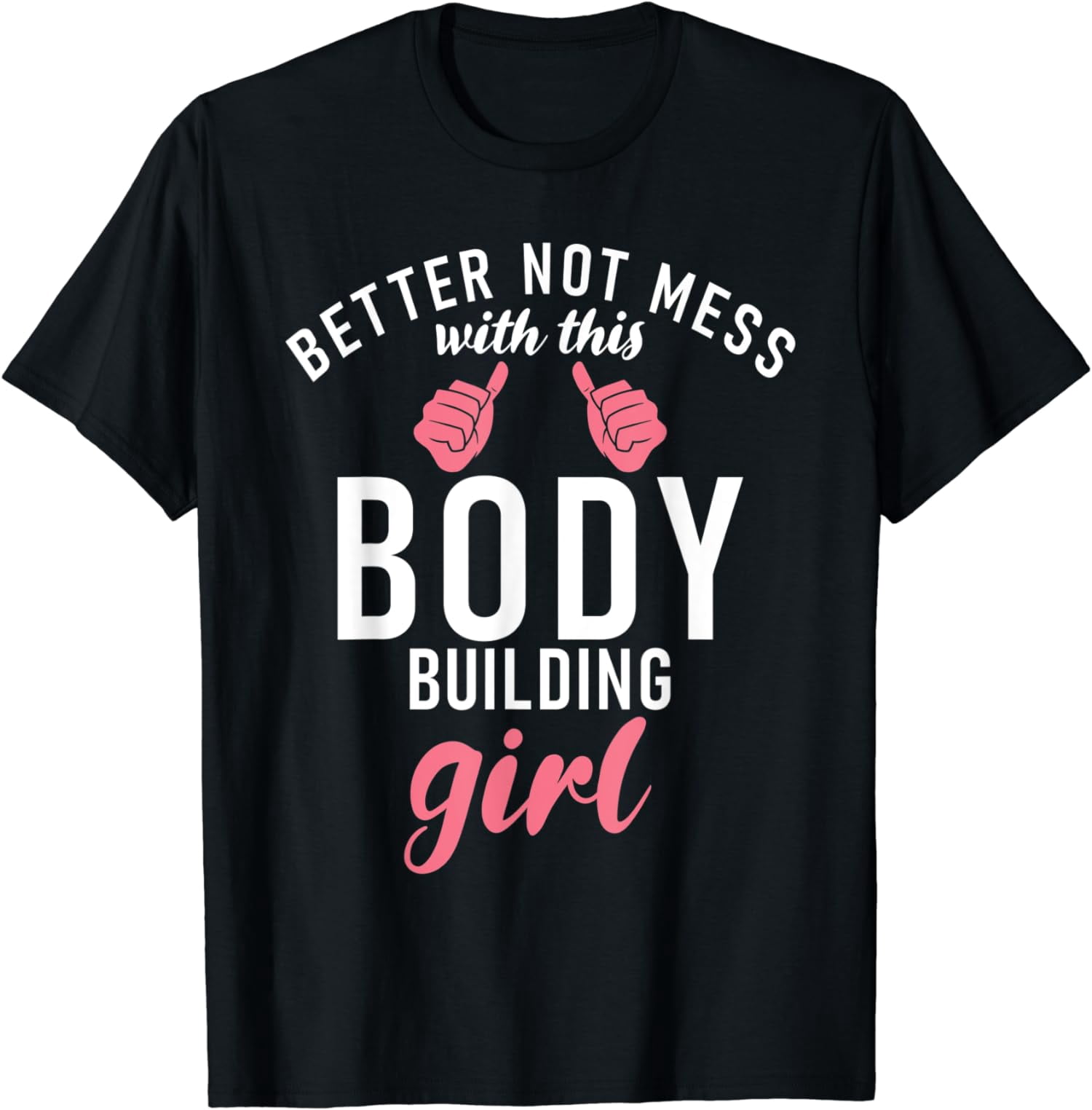 Better not mess with this Body Building Girl T-Shirt - Walmart.com