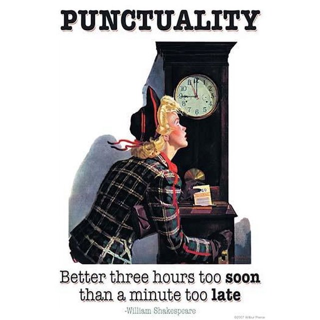 Better three hours too soon than one minute too late. William ...