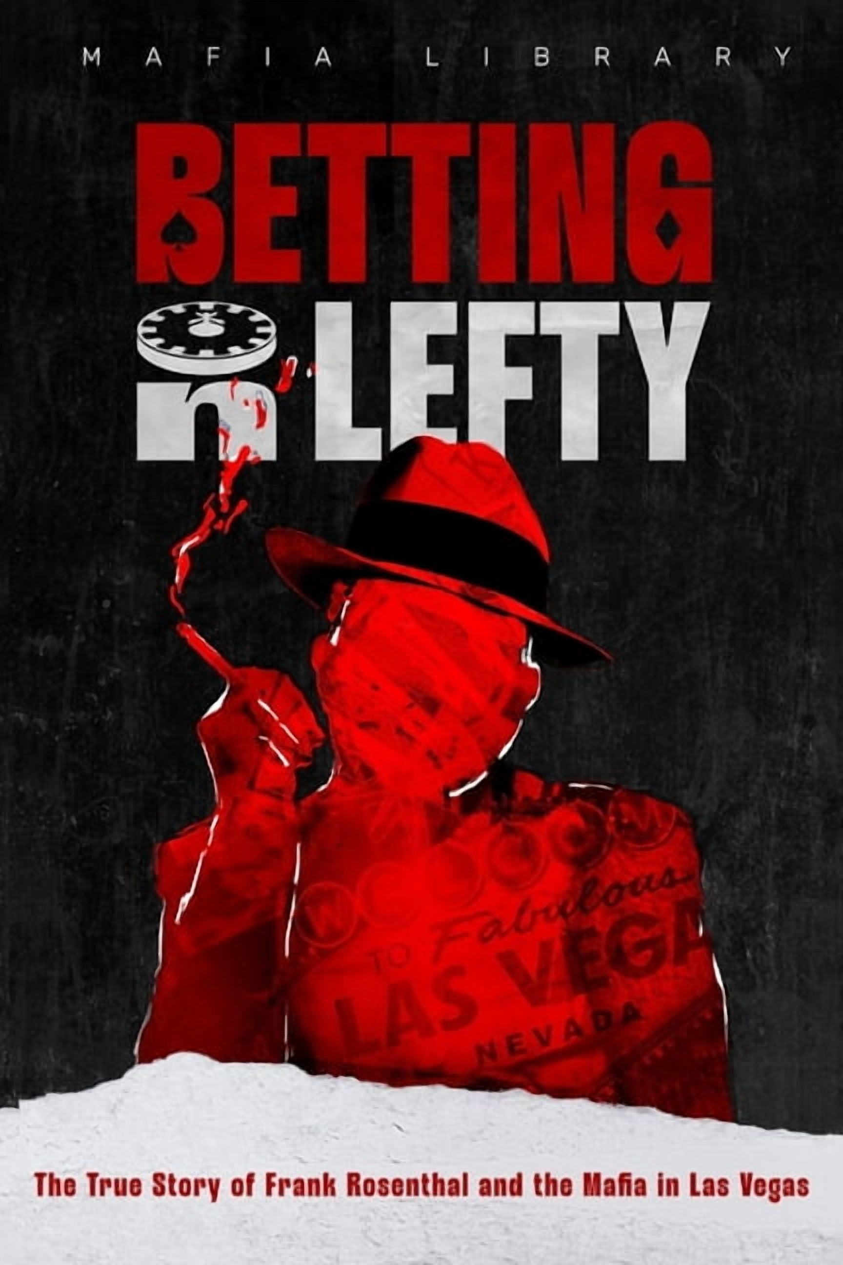 Betting On Lefty: The True Story of Frank Rosenthal and Mafia in Las ...