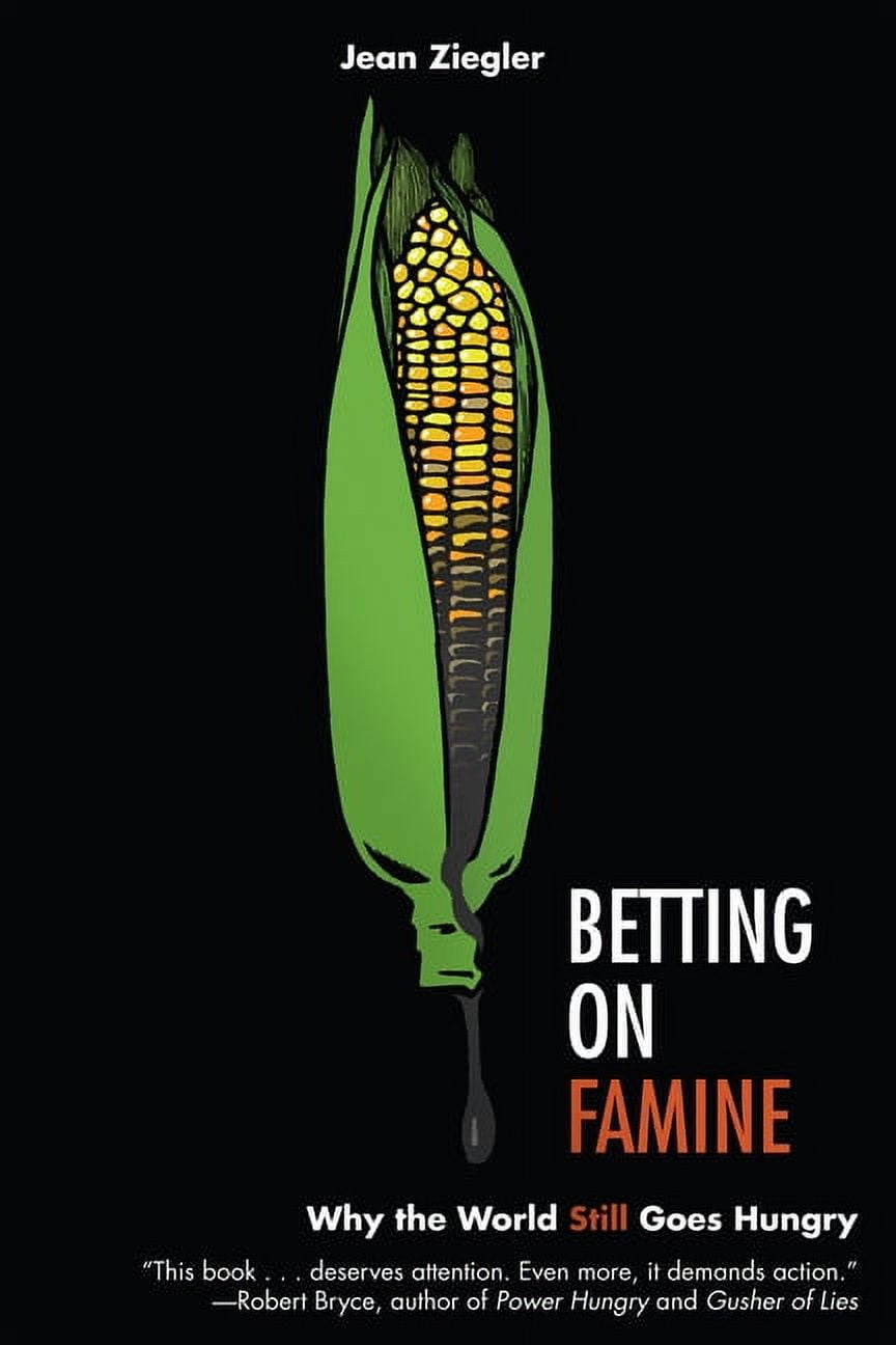 Betting on Famine: Why the World Still Goes Hungry, (Hardcover ...