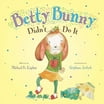 Betty Bunny Loves Chocolate Cake (Paperback) - Walmart.com