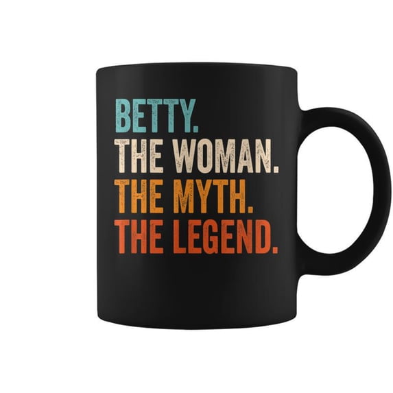 Betty The Woman The Myth The Legend First Name Betty Coffee Mugs ...