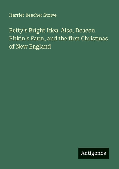 Betty's Bright Idea. Also, Deacon Pitkin's Farm, and the first ...