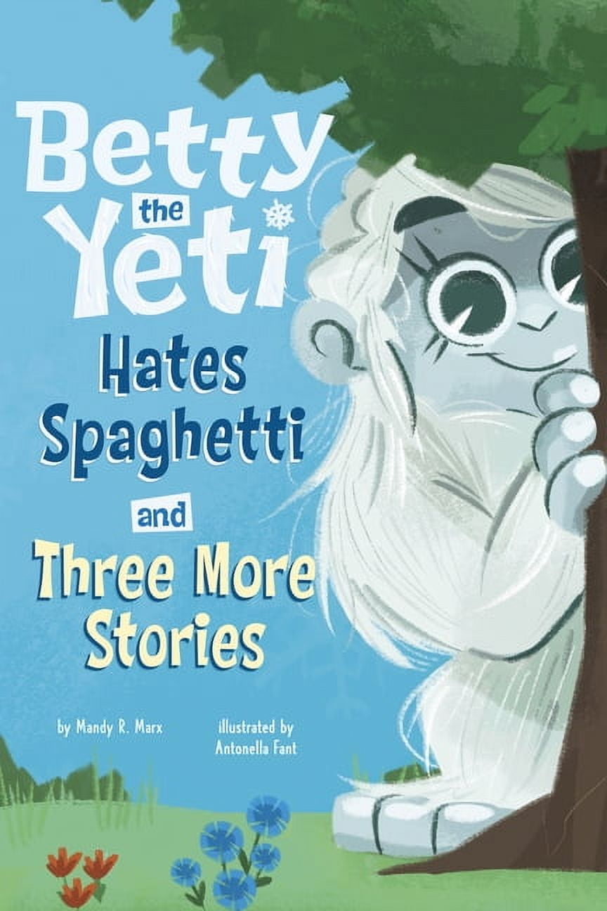 Betty the Yeti Betty the Yeti Hates Spaghetti and Three More Stories ...