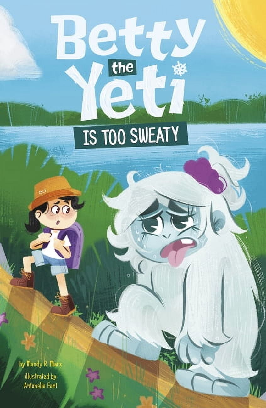 Betty the Yeti Betty the Yeti Is Too Sweaty, (Hardcover) - Walmart.com
