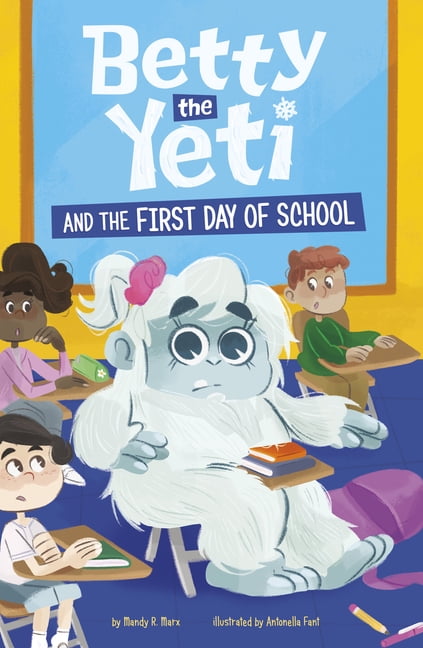 Betty the Yeti Betty the Yeti and the First Day of School, (Hardcover ...