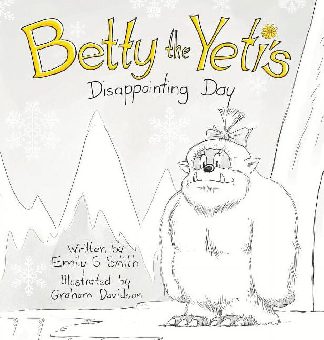 Betty the Yeti's Disappointing Day (Hardcover) - Walmart.com