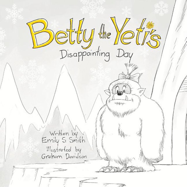 Betty the Yeti's Disappointing Day (Paperback) - Walmart.com