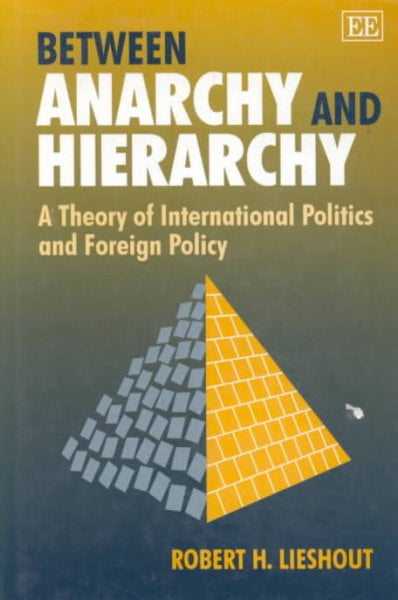 Between Anarchy and Hierarchy : A Theory of International Politics and ...